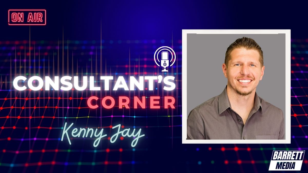 Consultant's Corner: Kenny Jay - Barrett Media