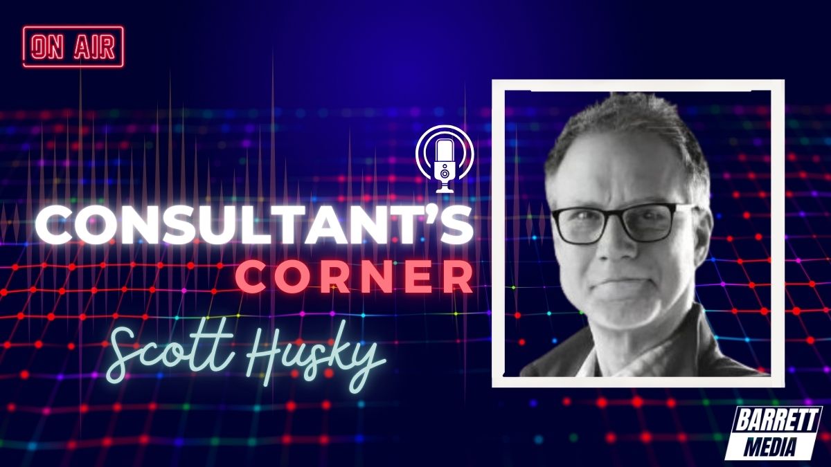 Consultant's Corner: Scott Husky, RWPC - Barrett Media