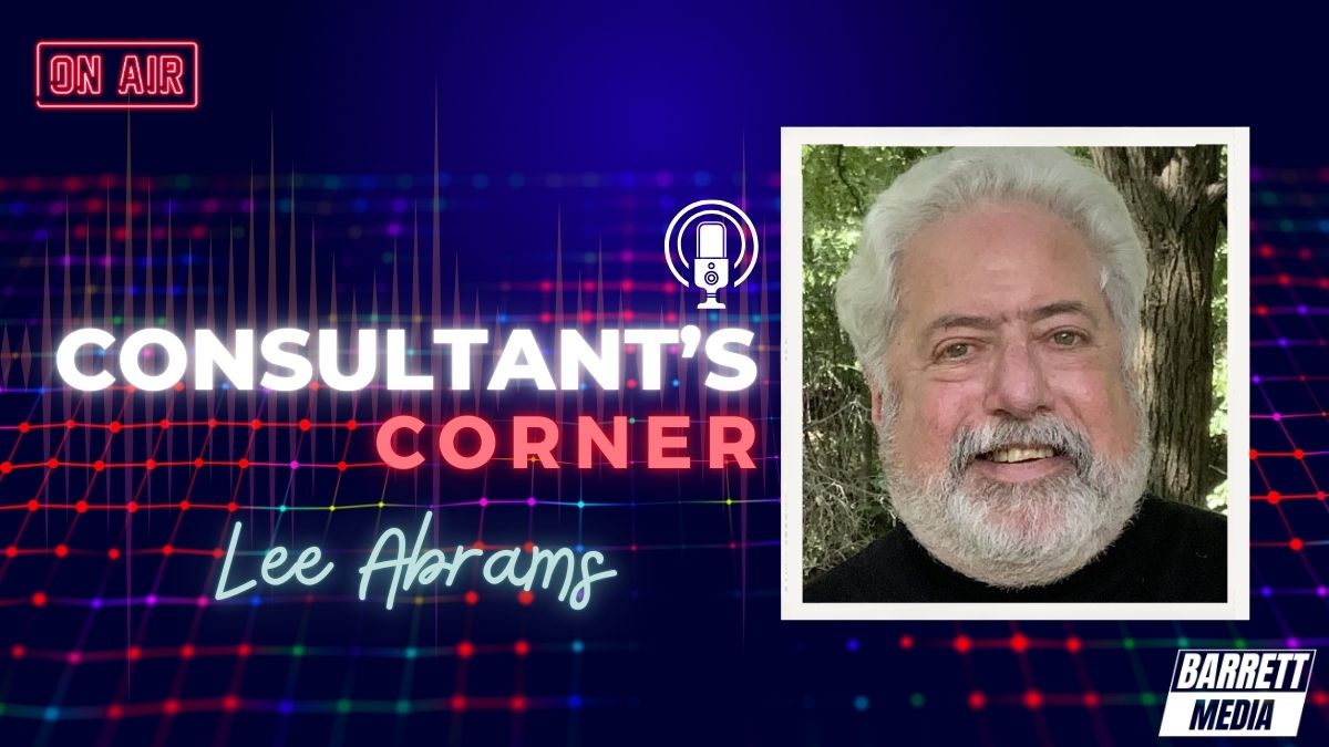 Consultant's Corner: Lee Abrams, Lee Abrams Media Visions - Barrett Media