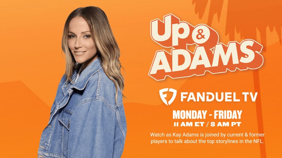Kay Adams Has Made 'Up & Adams' on FanDuel TV a Hangout Destination For ...