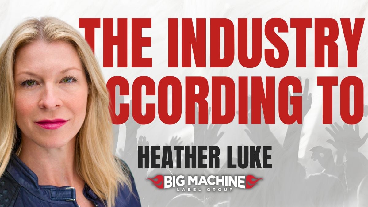 The Industry According To….Heather Luke, General Manager of Big Machine ...