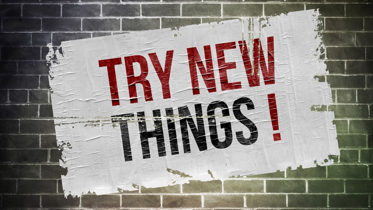 TRY NEW THINGS - Barrett Media